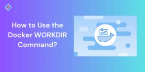Examples To Use Docker Workdir Command In