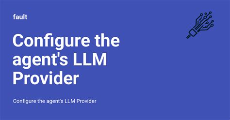 Configure The Agent S Llm Provider Fault
