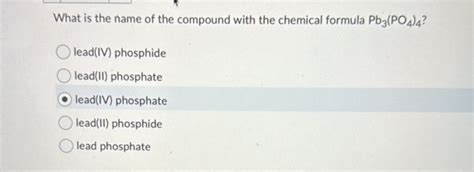 What Is The Name Of The Compound With The Chemical Formula Pb3 Po4 4
