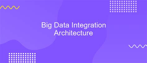 Big Data Integration Architecture Apix Drive
