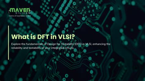 what is dft in vlsi maven silicon