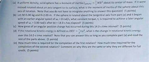 Solved A A Uniform Density Solid Sphere Has A Moment Of Inertia 4r Aboutits Center 0f Mass
