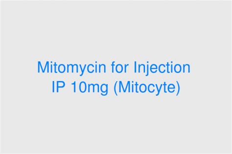 Mitomycin For Injection Ip 10mg