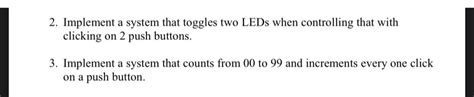 Solved Implement A System That Toggles Two Leds When