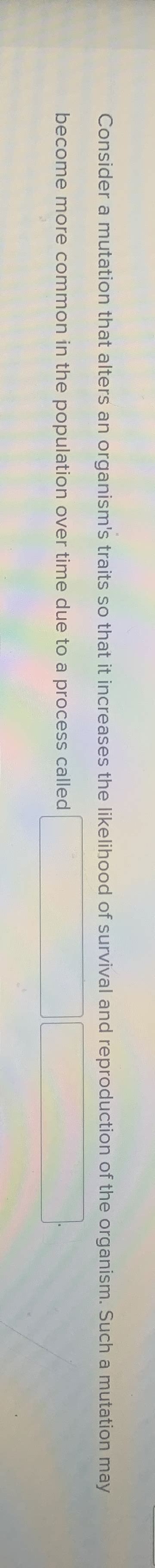 Solved Consider A Mutation That Alters An Organisms Traits
