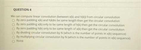 Solved Question 4 We Can Compute Linear Convolution Between