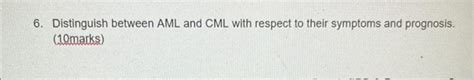 Solved Distinguish Between AML And CML With Respect To Chegg Com
