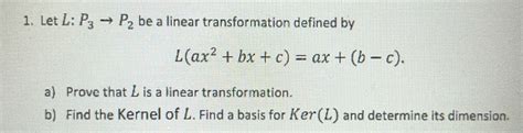 1 Let L P3→ P2 Be A Linear Transformation Defined By L A X 2 B X C A X B C A Prove That