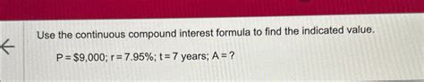 Solved Use The Continuous Compound Interest Formula To Find