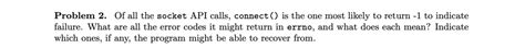 Problem 2 Of All The Socket Api Calls Connect Is The One Most Likely To Return 1 To