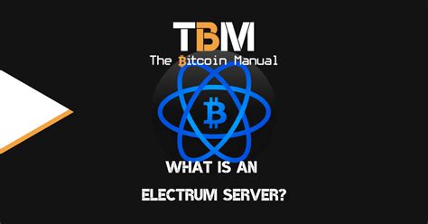 What Is An Electrum Server The Bitcoin Manual