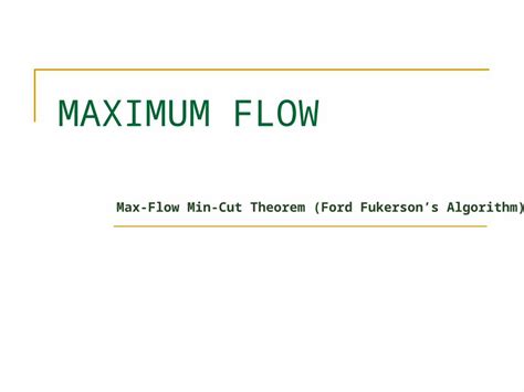 PPT MAXIMUM FLOW Max Flow Min Cut Theorem Ford Fukersons Algorithm DOKUMEN TIPS