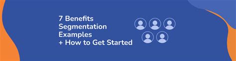 7 Benefits Segmentation Examples How To Get Started Analytics