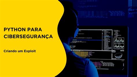 Criando Um Exploit Python Para Cibersegurança Youtube
