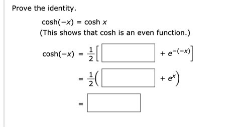 Solved Prove The Identity Cosh X Cosh X This Shows That Cosh Is An
