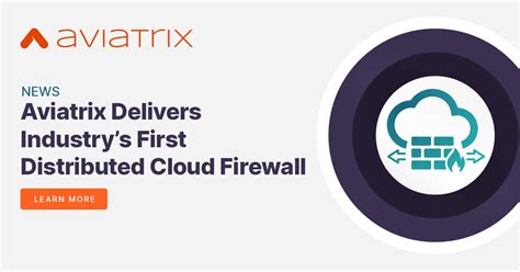 Aviatrix Delivers Industrys First Distributed Cloud Firewall Aviatrix