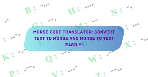 Morse Code Translator Convert Text To Morse And Morse To Text Easily By Morse Code