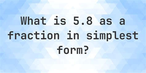 58 As A Fraction — Decimal To Fraction Conversion Calculatio