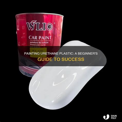 Painting Urethane Plastic: A Beginner's Guide To Success | ShunPoly
