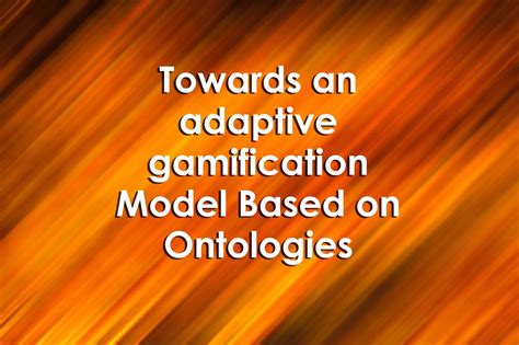 Towards An Adaptive Gamification Model Based On Ontologies — University Xp