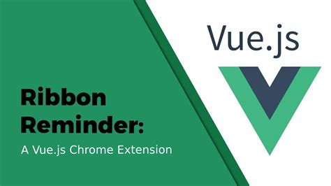 Ribbon Reminder A Vuejs Chrome Extension