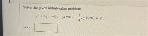 Solved Solve The Given Initial Value