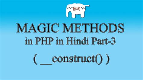 Php Magic Methods In Hindi Construct 315 Youtube
