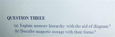 solved question three a explain memory hierarchy with the