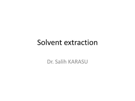 Solvent Extraction20355892572573276 Pptx