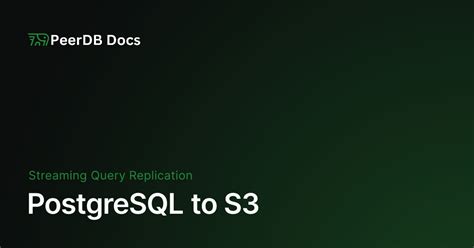 Postgresql To S3 Peerdb Docs Setup Your Etl In Minutes With Sql