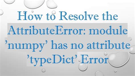 How to Resolve the AttributeError: module 'numpy' has no attribute 'typeDict' Error - YouTube