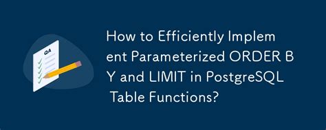 Postgresql 테이블 함수에서 매개변수화된 Order By 및 Limit를 효율적으로 구현하는 방법은 무엇입니까