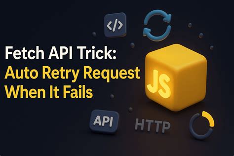 Fetch Api Trick Auto Retry Request When It Fails By Developer Awam Sep 2025 Javascript