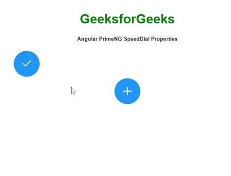 Angular Primeng Speed Dial Properties Geeksforgeeks
