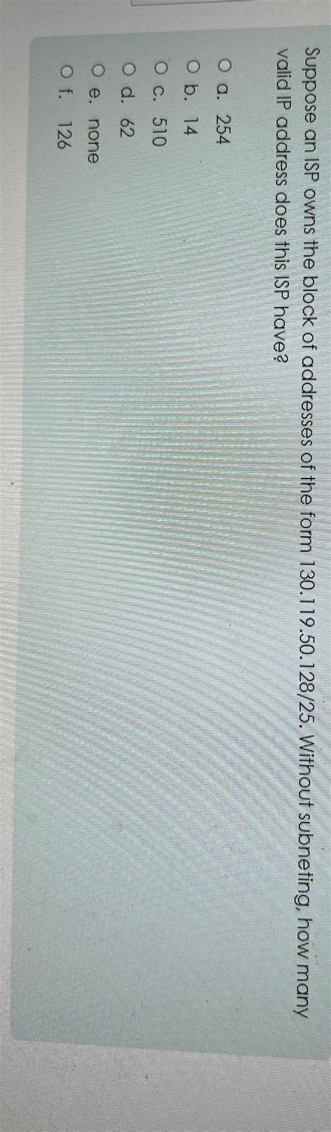 solved suppose an isp owns the block of addresses of the
