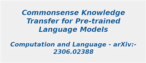 Trending Research Topic In Commonsense Knowledge Transfer For Pre Trained Language Models S Logix