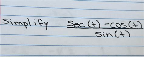 Solved Simplify Sec T Cos T Sin T Chegg Com