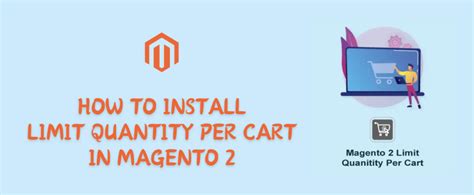 How To Install Limit Quantity Per Cart In Magento 2 Magecurious