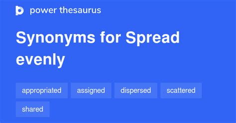 Spread Evenly Synonyms 107 Similar Words And Phrases