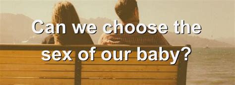 Can We Choose The Sex Of Our Baby Dr Alex Polyakov