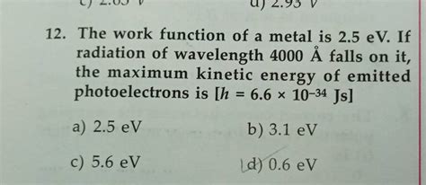 The Work Function Of A Metal Is 2 5ev If Radiation Of Wavelength 4000a˚