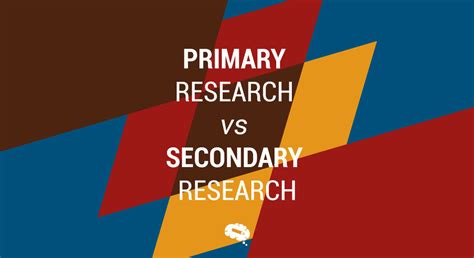Primary Research Vs Secondary Research A Comparative Analysis