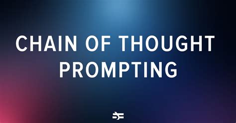 A Guide To Chain Of Thought Prompting