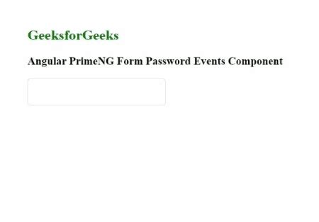 Angular PrimeNG Form Password Events Component GeeksforGeeks