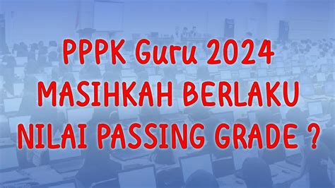 Pppk 2024 Masihkah Berlaku Passing Grade Youtube