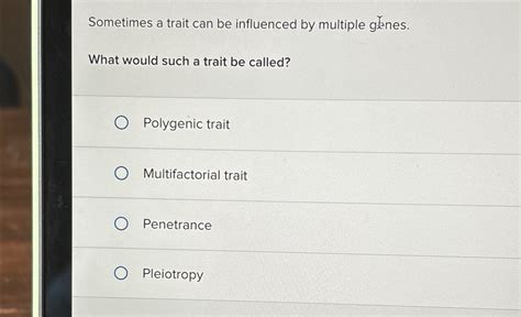 Solved Sometimes A Trait Can Be Influenced By Multiple