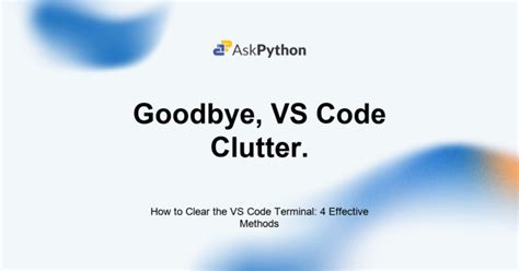 How To Clear The Vs Code Terminal 4 Effective Methods Askpython