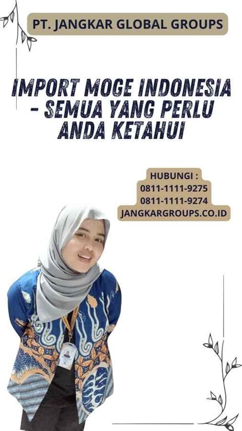 Import Moge Indonesia - Semua yang Perlu Anda Ketahui – Jangkar Global Groups