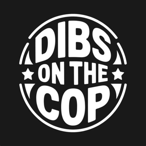 Police Officer Dad Dibs On The Cop Law Enforcement Humor Dibs On The