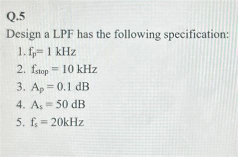 Solved Design A Lpf Has The Following Specification 1